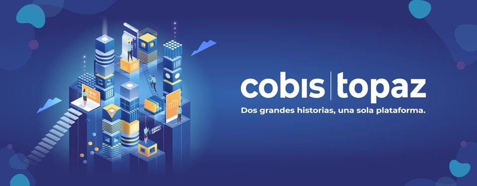 Cobis Topaz | Dos grandes historias, una sola plataforma